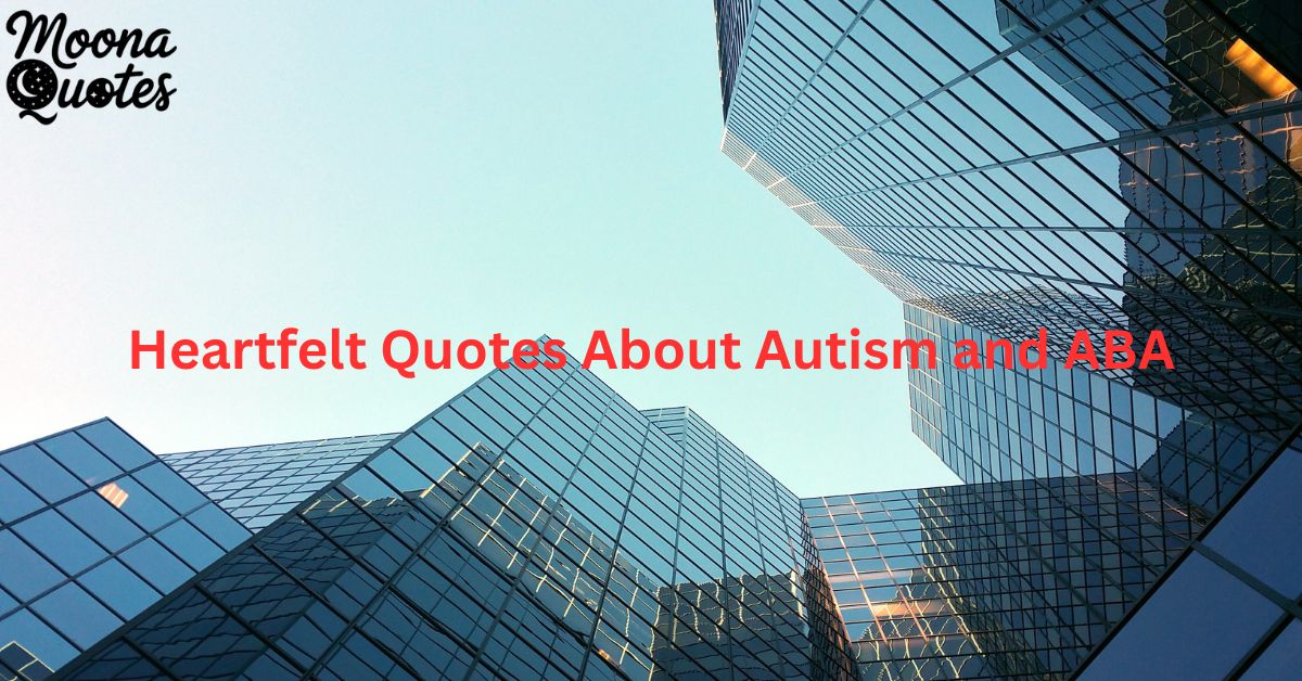 250+ Most Inspiring ABA Quotes to Motivate Positive Change